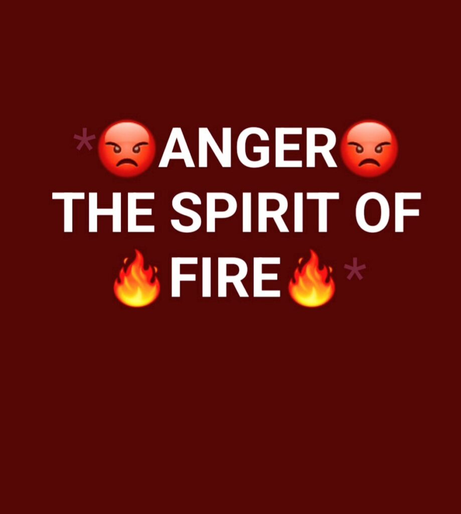 ANGER, THE SPIRIT OF FIRE! – The Place of Praise